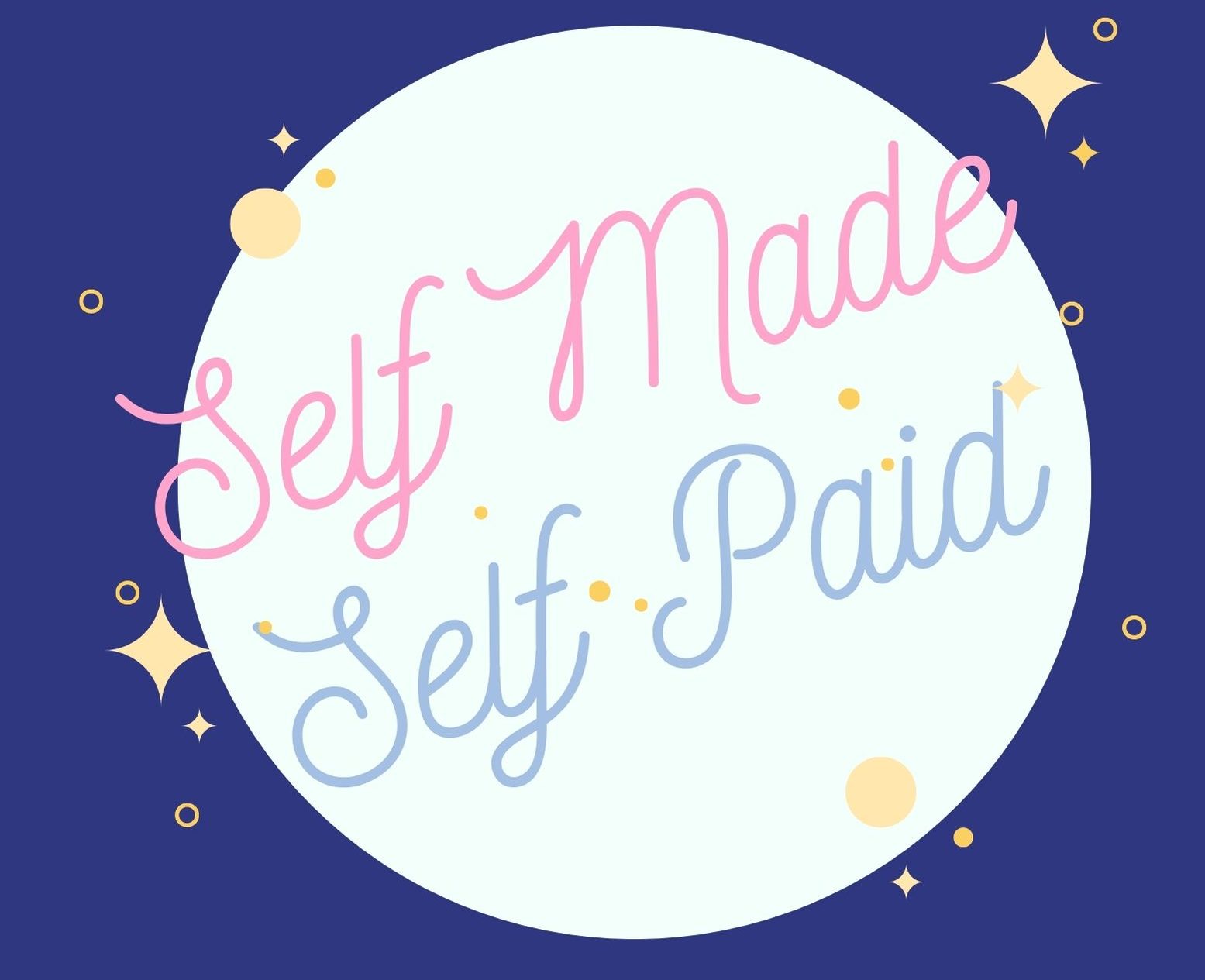 Self Made. Self Paid. - Be Your Own You
